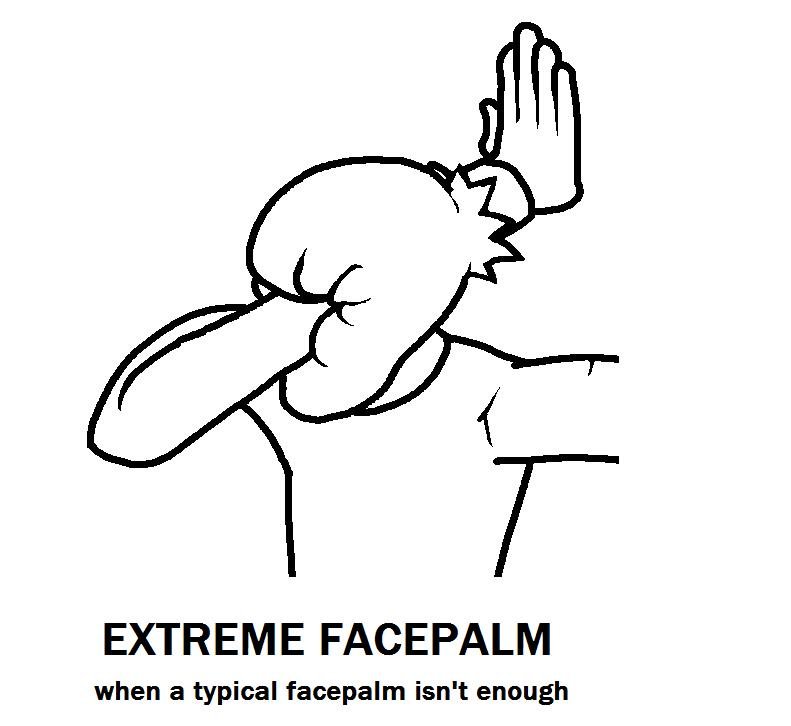 EXTREME FACEPALM