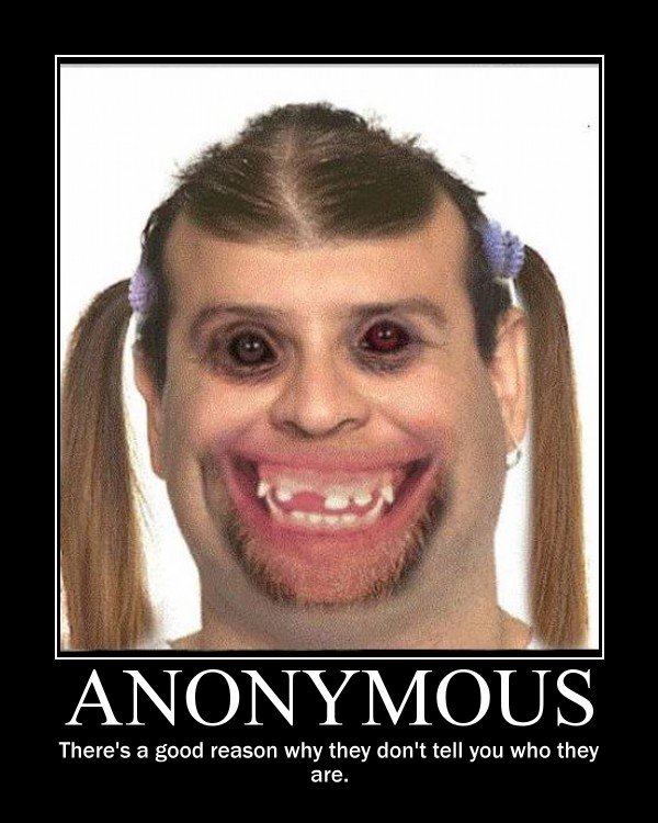 Anonymous assholes are funny