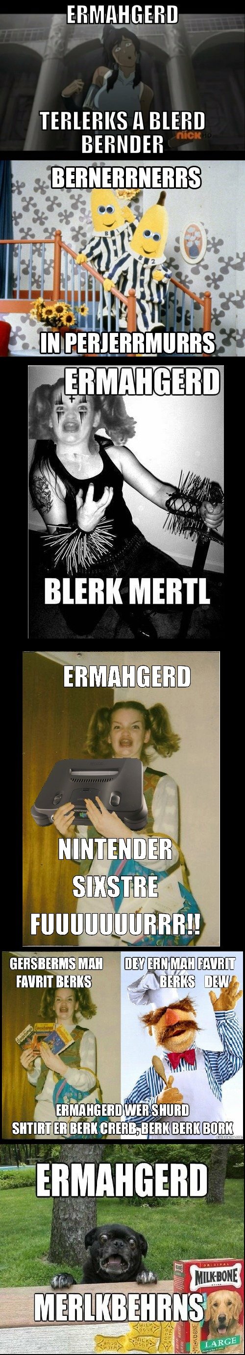 ERMAHGERD