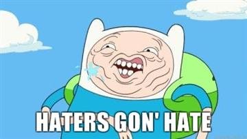 Haters Gon' Hate